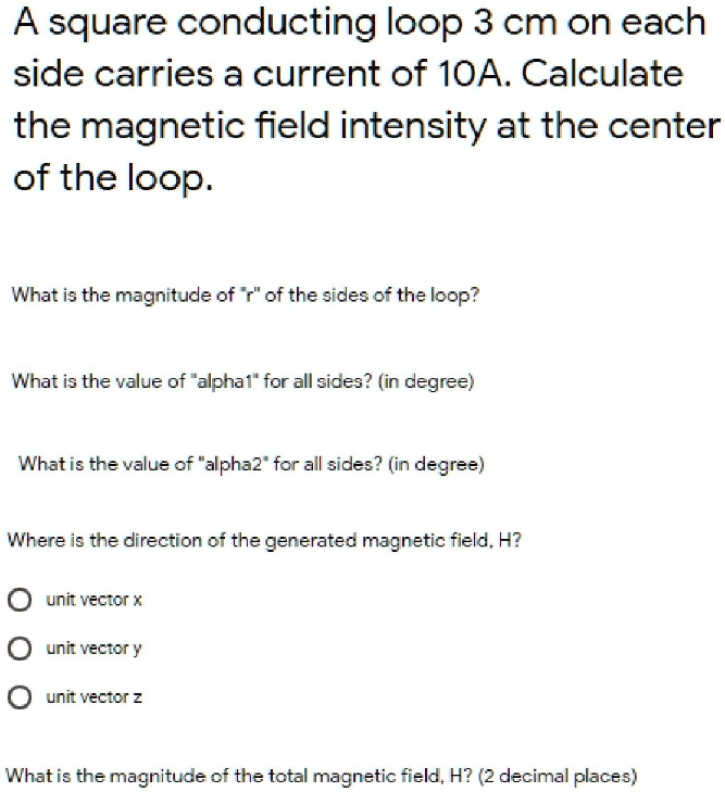 A square conducting loop 3 cm on each side carries a current of 10A. Calculate the magnetic ...