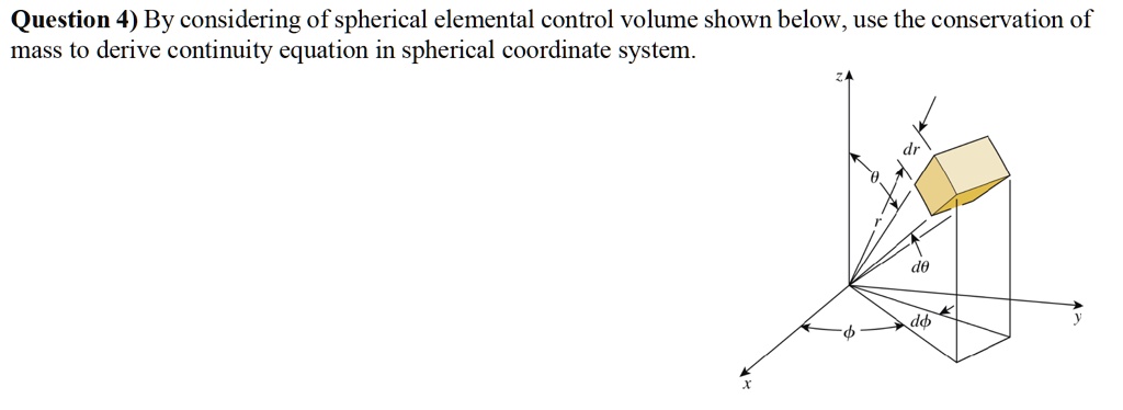 Question 4) By considering of spherical elemental control volume shown ...