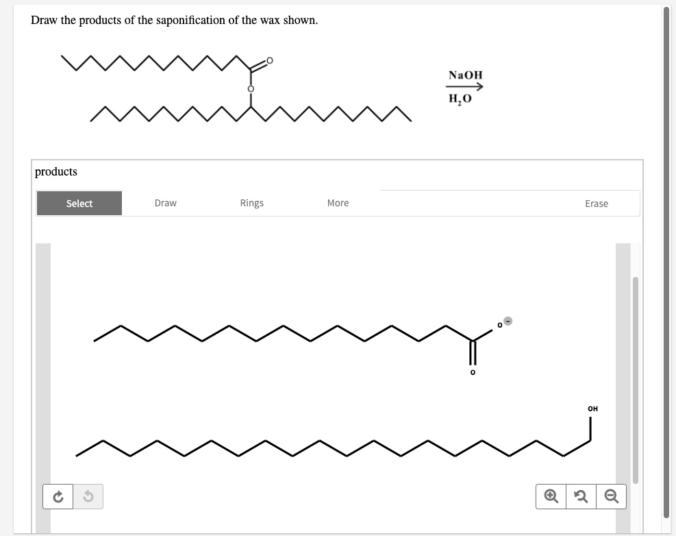 SOLVED: Draw the products of the saponification of the wax shown: NaOH ...