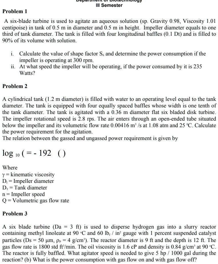please solve ill semester problem1 a six blade turbine is used to agitate an aqueous solution sp ...