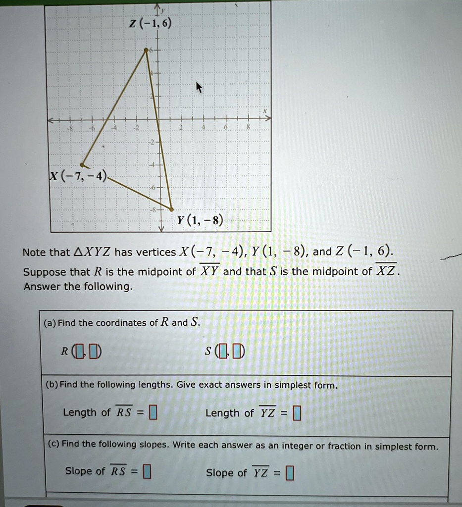 X(-7,-4) ? Z (-1, 6) Y (1,-8) Note that ?XYZ has vertices X(-7, -4), Y ...