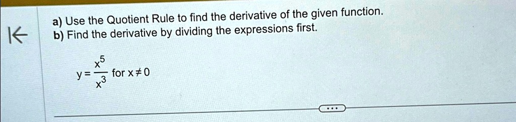 VIDEO solution: a) Use the Quotient Rule to find the derivative of the given function. b) Find ...