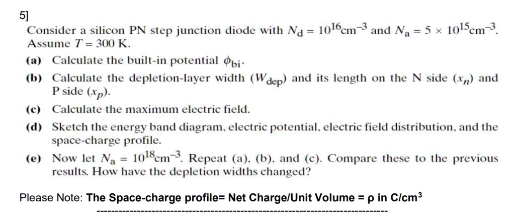 5 consider a silicon pn step junction diode with na 1016cm 3 and na5 ... 5 consider a silicon pn step junction diode with na 1016cm 3 and na5 ...