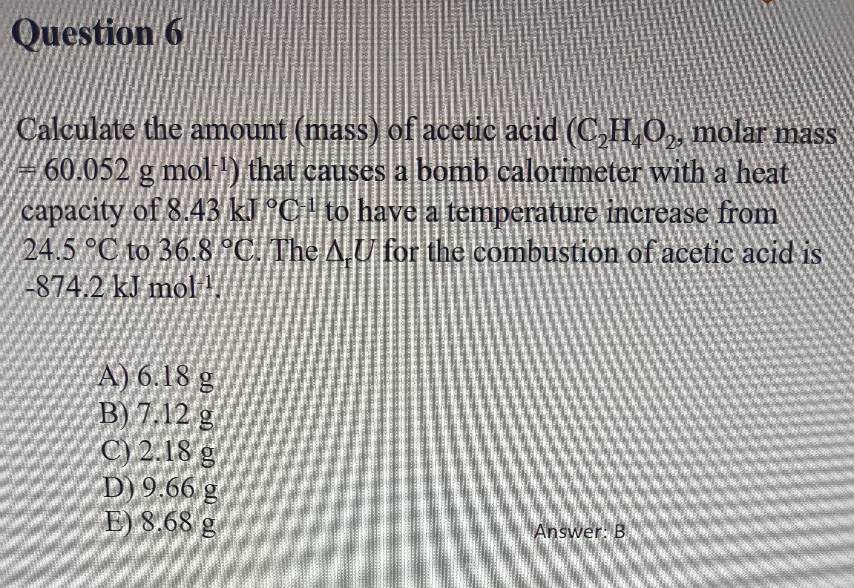 SOLVED: Question 6 Calculate the amount (mass) of acetic acid (C2H4O2 ...