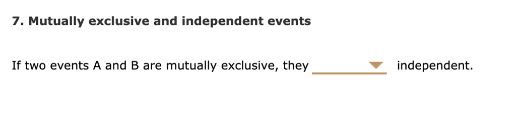 SOLVED: 7 . Mutually exclusive and independent events If two events A ...