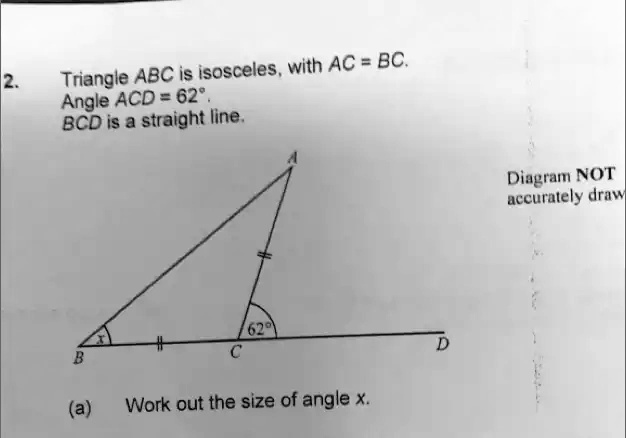 SOLVED: Triangle ABC is isosceles, with AC = BC: Angle ACD = 62" BCD is a straight line Diagram ...