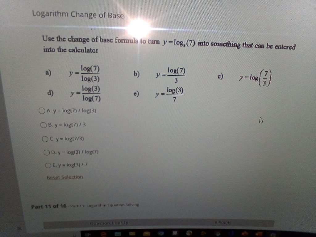 SOLVED: Logarithm Change of Base Use the change of base fomula to tu y = log; (7) into something ...