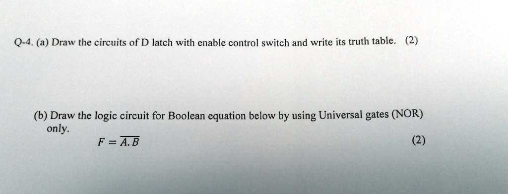 Q-4. (a) Draw the circuits of D latch with enable control switch and ...