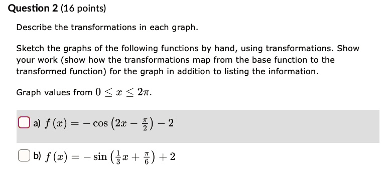 question 2 16 points describe the transformations in each graph sketch ...