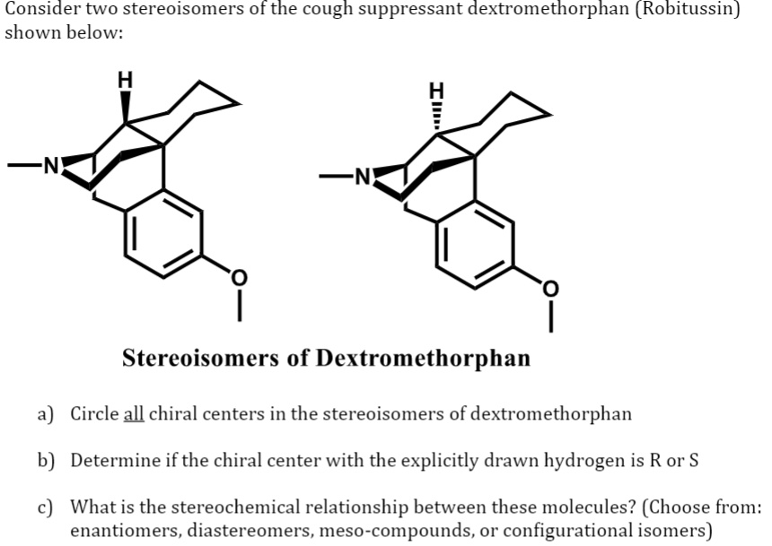 consider two stereoisomers of the cough suppressant dextromethorphan ...