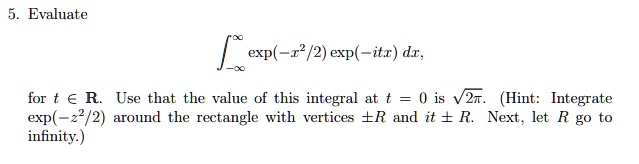 5evaluate exp 22 exp itxdx for t r use that the value of this integral ...