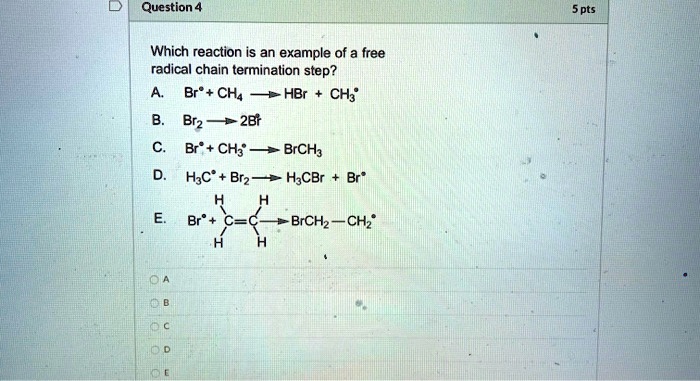 SOLVED:Question 5 pts Which reaction is an example of a free radical ...
