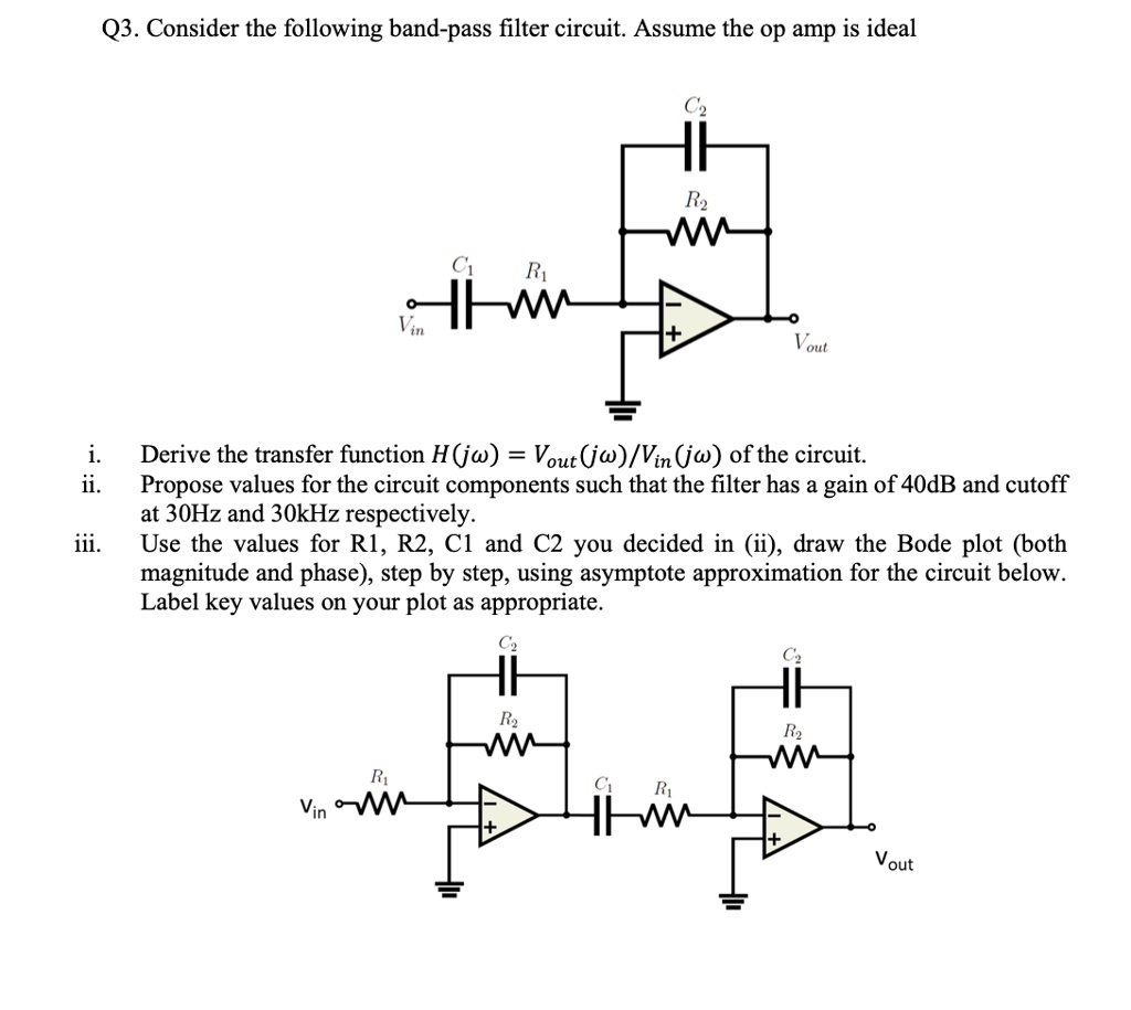 SOLVED: Q3. Consider the following band-pass filter circuit. Assume the ...