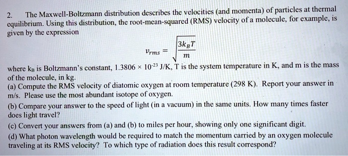SOLVED: The Maxwell-Boltzmann distribution describes the velocities ...