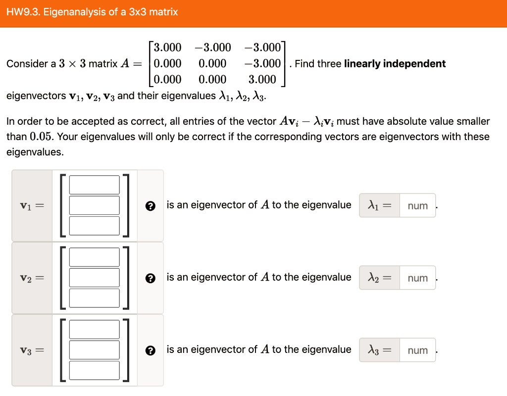 SOLVED: HW9.3. Eigenanalysis of a 3x3 matrix Consider a 3x3 matrix A: A ...