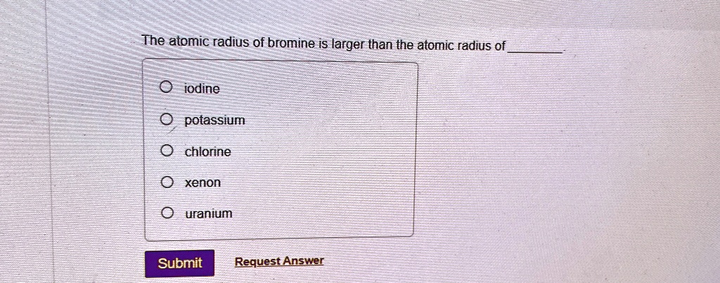 the atomic radius of bromine is larger than the atomic radius of o ... the atomic radius of bromine is larger than the atomic radius of o ...