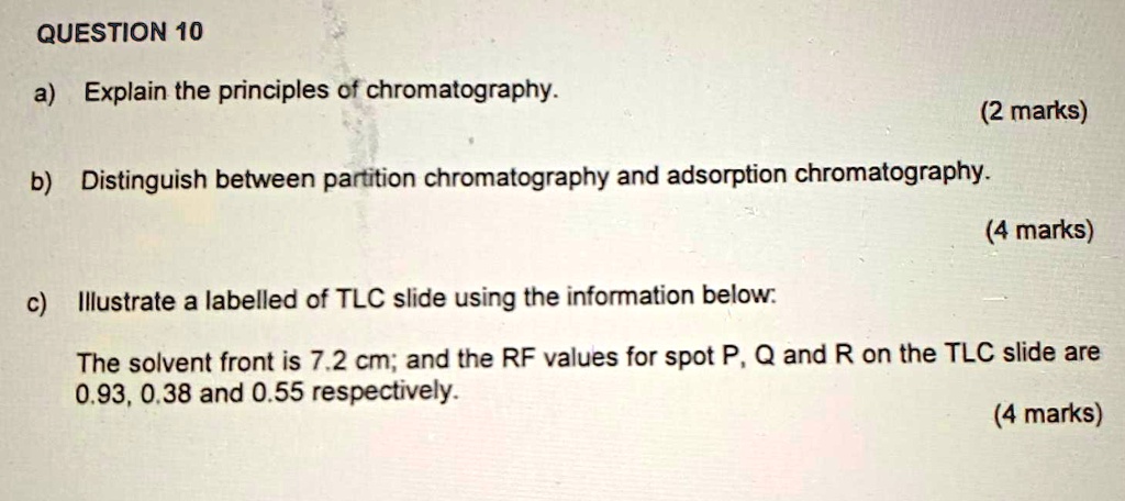 SOLVED: QUESTION 10 a) Explain the principles of chromatography: (2 ...
