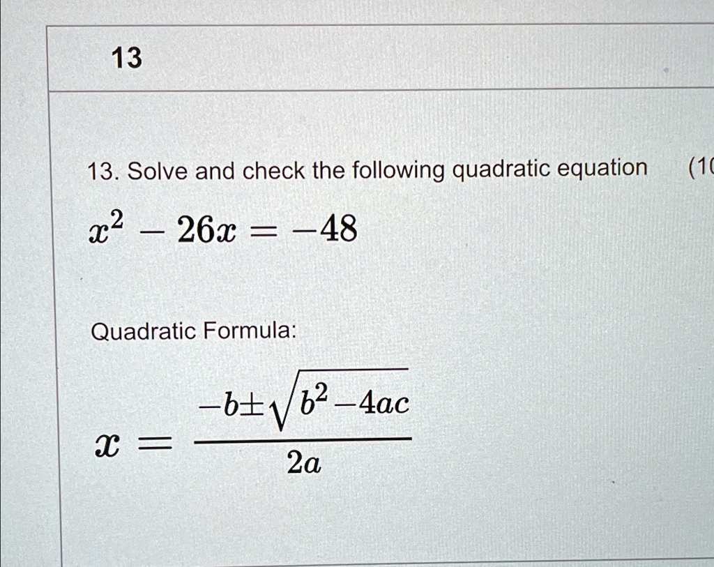 13 13. Solve and check the following quadratic equation (10 x^2 - 26x ...