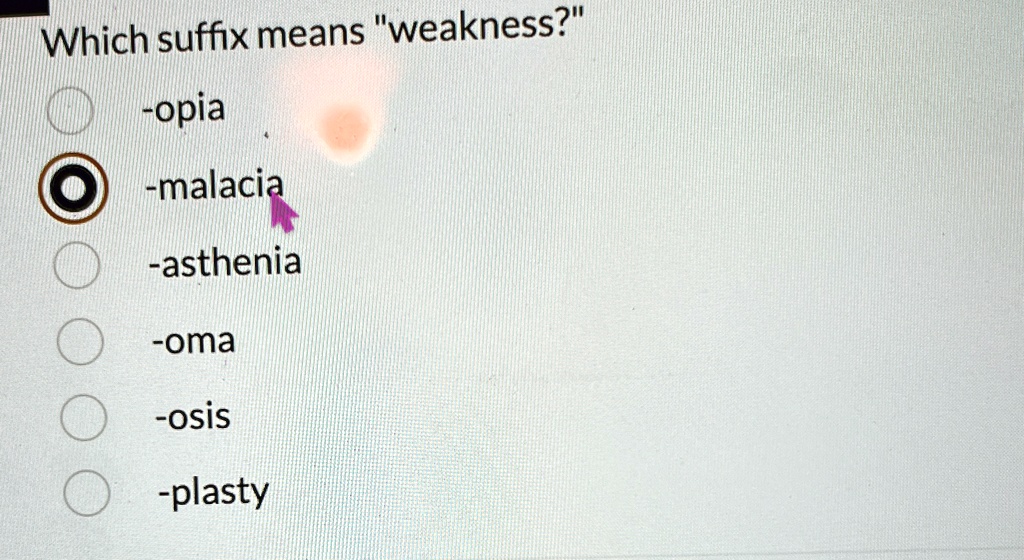 which suffix means weakness opia malacia asthenia oma osis plasty which suffix means weakness ...