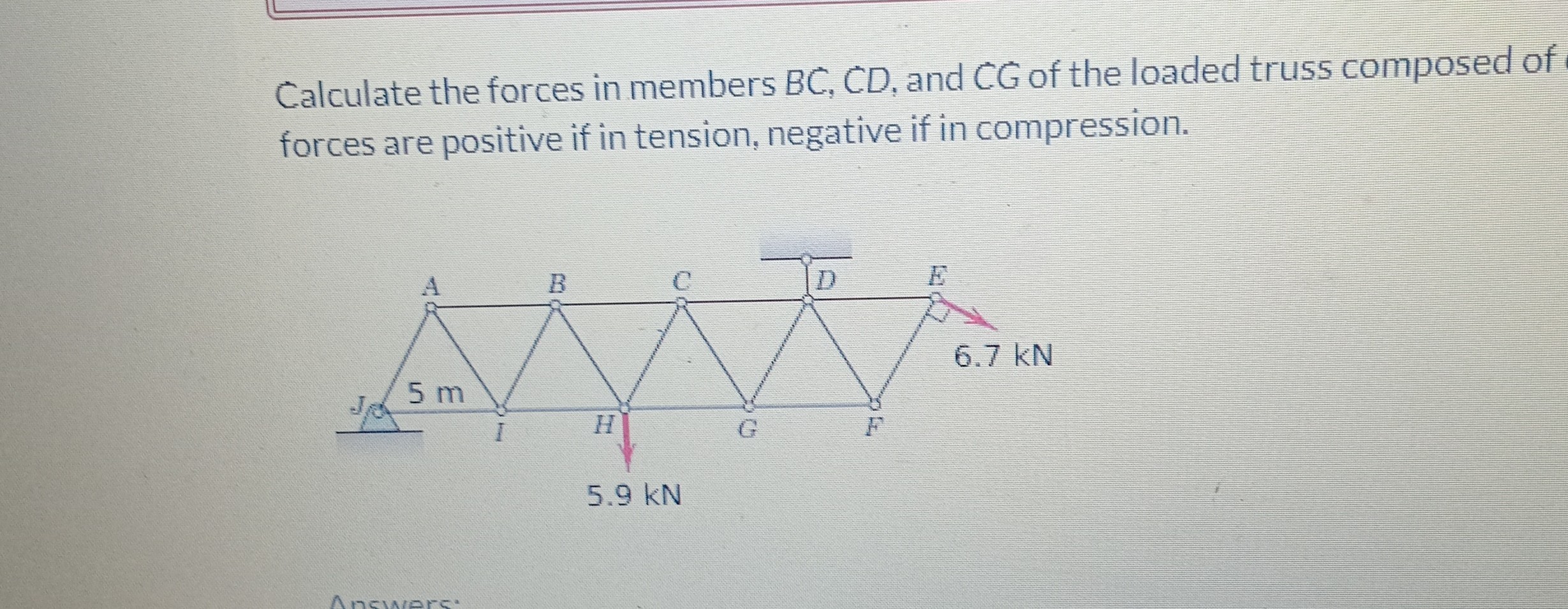 Calculate the forces in members B C, C D, and C G of the loaded truss composed of forces are ...