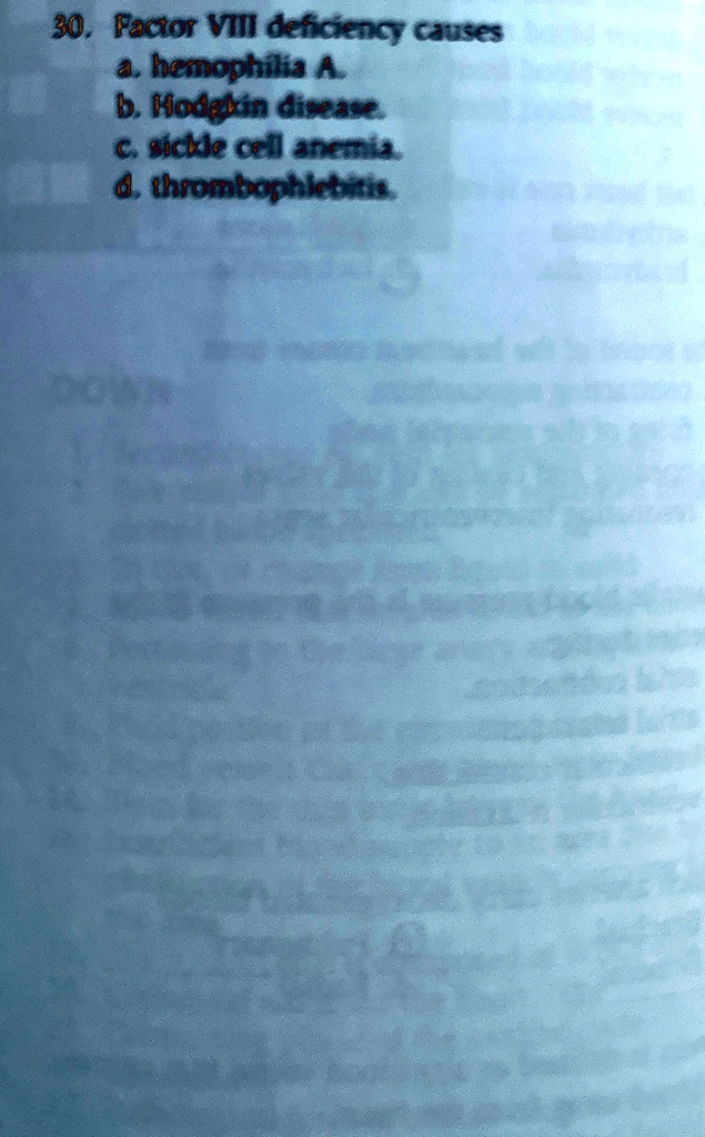 30 factor viii deficiency causes a hemophilia a b hodgkin disease c ...