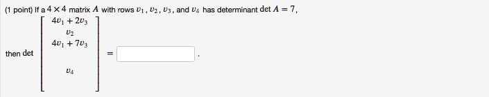 point if a 4 x 4 matrix with rows di v1 v3 and u4 has determinant det a 401 2ug 401 70 then det ...