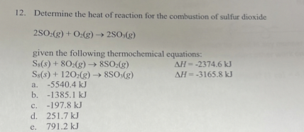 SOLVED: 12. Determine the heat of reaction for the combustion of sulfur dioxide 2 SO2(g)+O2(g) → ...