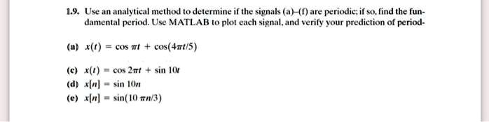 SOLVED: Texts: 1.9 Use an analytical method to determine if the signal ...