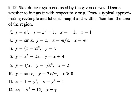 SOLVED: 5-12 Sketch the region enclosed by the given curves. Decide ...