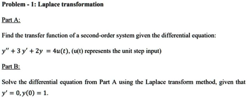 Problem - 1: Laplace transformation Part A: Find the transfer function ...