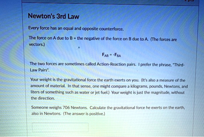 SOLVED: Newton's 3rd Law: Every force has an equal and opposite ...
