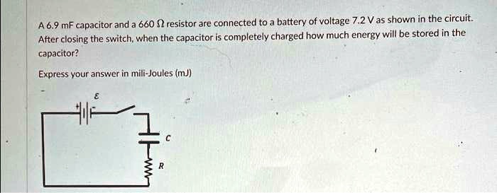 A 6.9 mF capacitor and a 660 Ω resistor are connected to a battery of ...