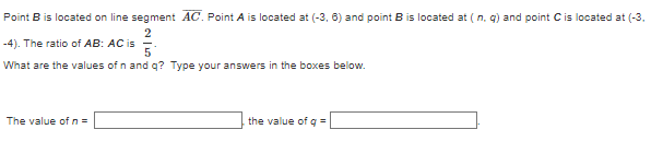 Point B is located on line segment A C. Point A is located at (-3,6) and point B is located at ...