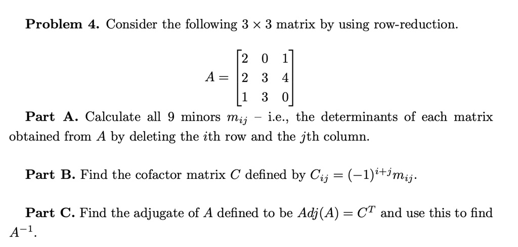 Problem 4. Consider the following 3 × 3 matrix by using row-reduction ...