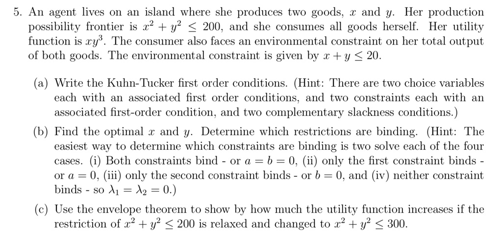 SOLVED: 5. An agent lives on an island where she produces two goods, x ...