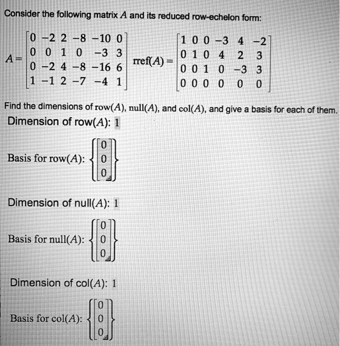 SOLVED: Consider the following matrix A and its reduced row-echelon ...