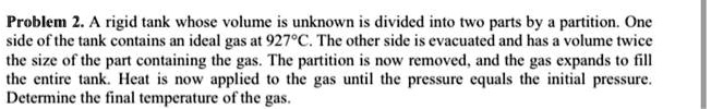 SOLVED: A rigid tank, whose volume is unknown, is divided into two ...