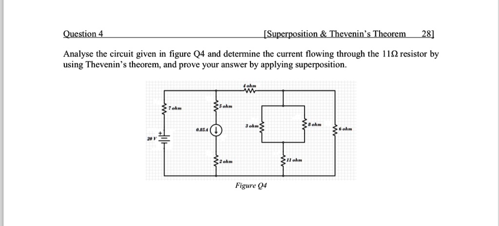 Question 4 [Superposition Thevenin's Theorem 28] Analyse the circuit given in figure Q4 and ...