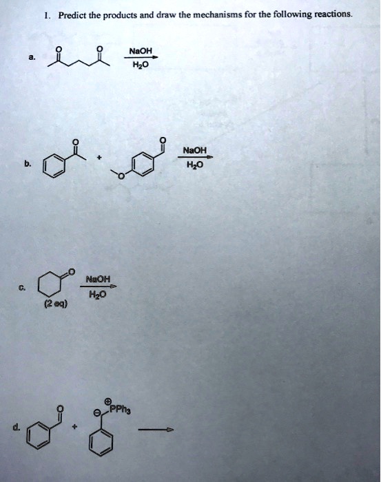 SOLVED: Predict the products and draw the mechanisms for the following reactions NaOH Hzo NaOH ...