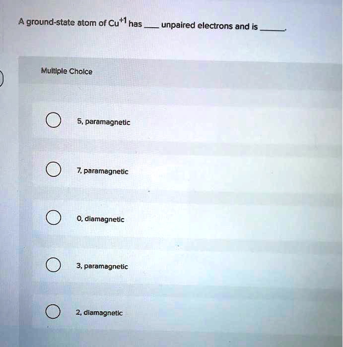 SOLVED: ground-state atom of Cut1 has unpaired electrons d is Multiple ...