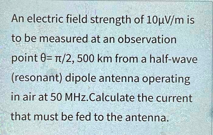 An electric field strength of 10µV/m is to be measured at an ...