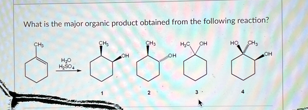 What Is The Major Organic Product Obtained From The Following Reaction Ch3 Ch3 Oh H2o H2so4 Ch3