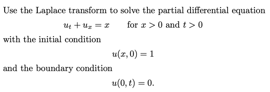 use the laplace transform to solve the partial differential equation ut ux for w 0 and t 0 with ...