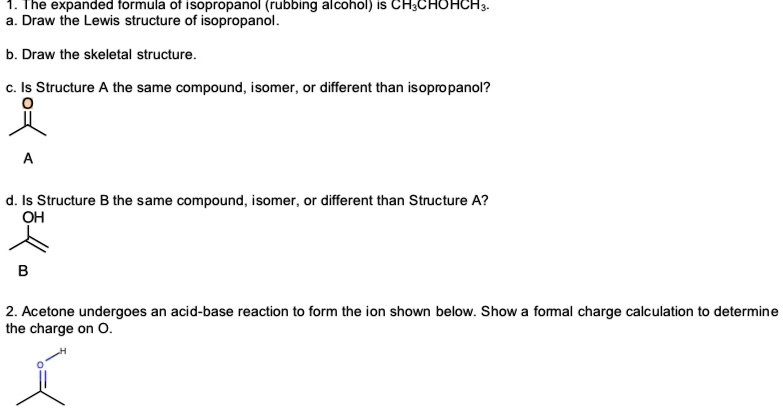 1. The expanded formula of isopropanol (rubbing alcohol) is...