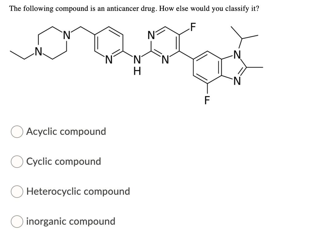 SOLVED: The following compound is an anticancer drug How else would you ...