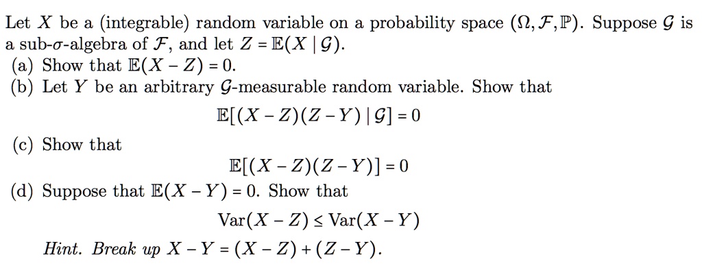 SOLVED: Let X be (integrable) random variable on probability space (0,F,P). Suppose G is sub-o ...