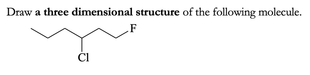 SOLVED: Draw a three dimensional structure of the following molecule: Cl