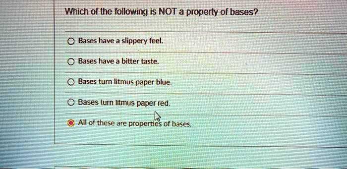 SOLVED: Which of the following is NOT a property of bases? Bases have a ...