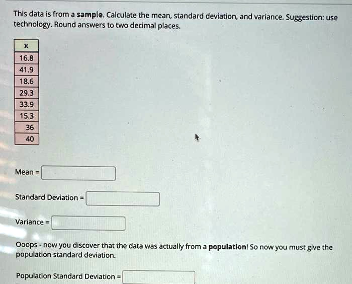 SOLVED: This data is from a sample: Calculate the mean, standard deviation; and- variance ...