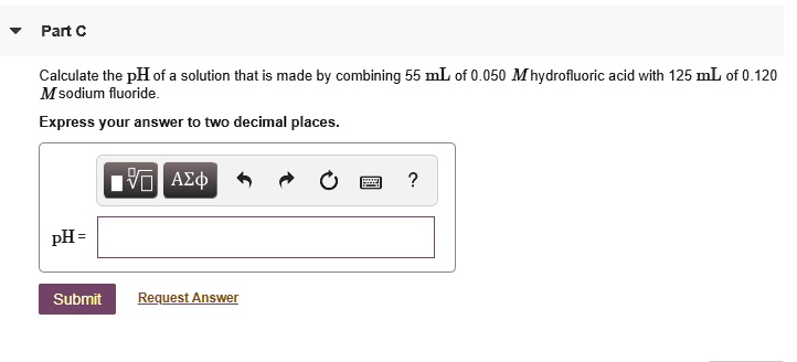 part calculate the ph of a solution that is made by combining 55 ml of 0050 mhydrofluoric acid ...